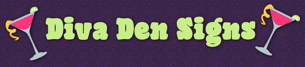 Custom Diva Den Signs